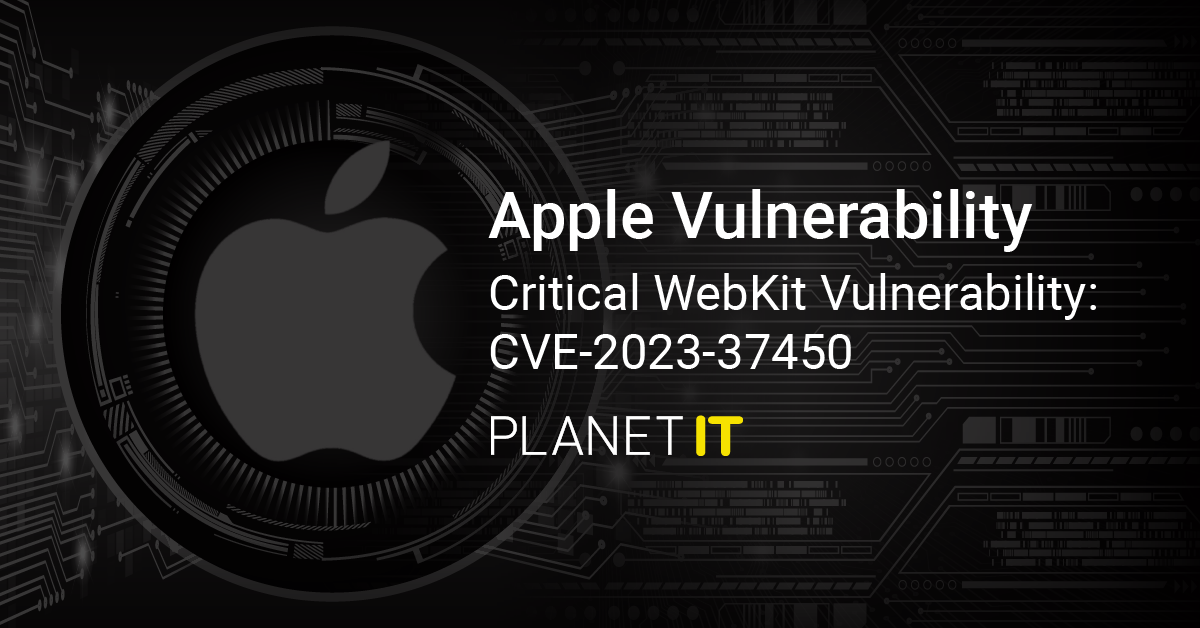 Apple software - Critical WebKit Vulnerability: CVE-2023-37450 Apple software - Critical WebKit Vulnerability: CVE-2023-37450