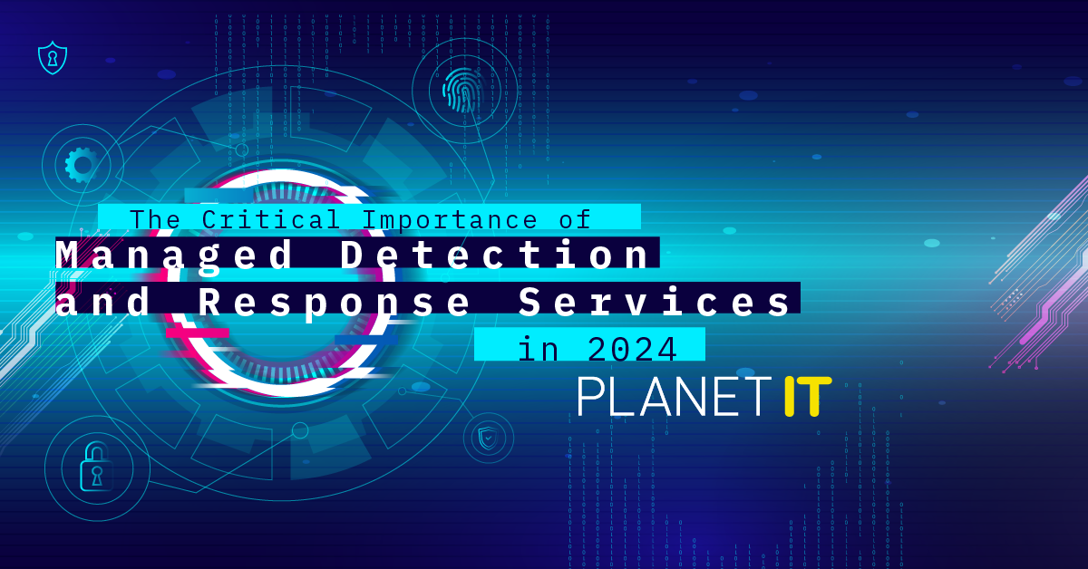 The Importance of Managed Detection and Response Services